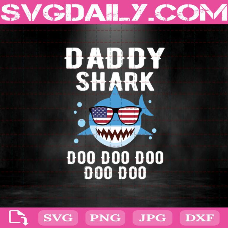 Daddy Shark Doo Doo - American Flag Sunglasses Svg Dxf Eps Png Cut ...