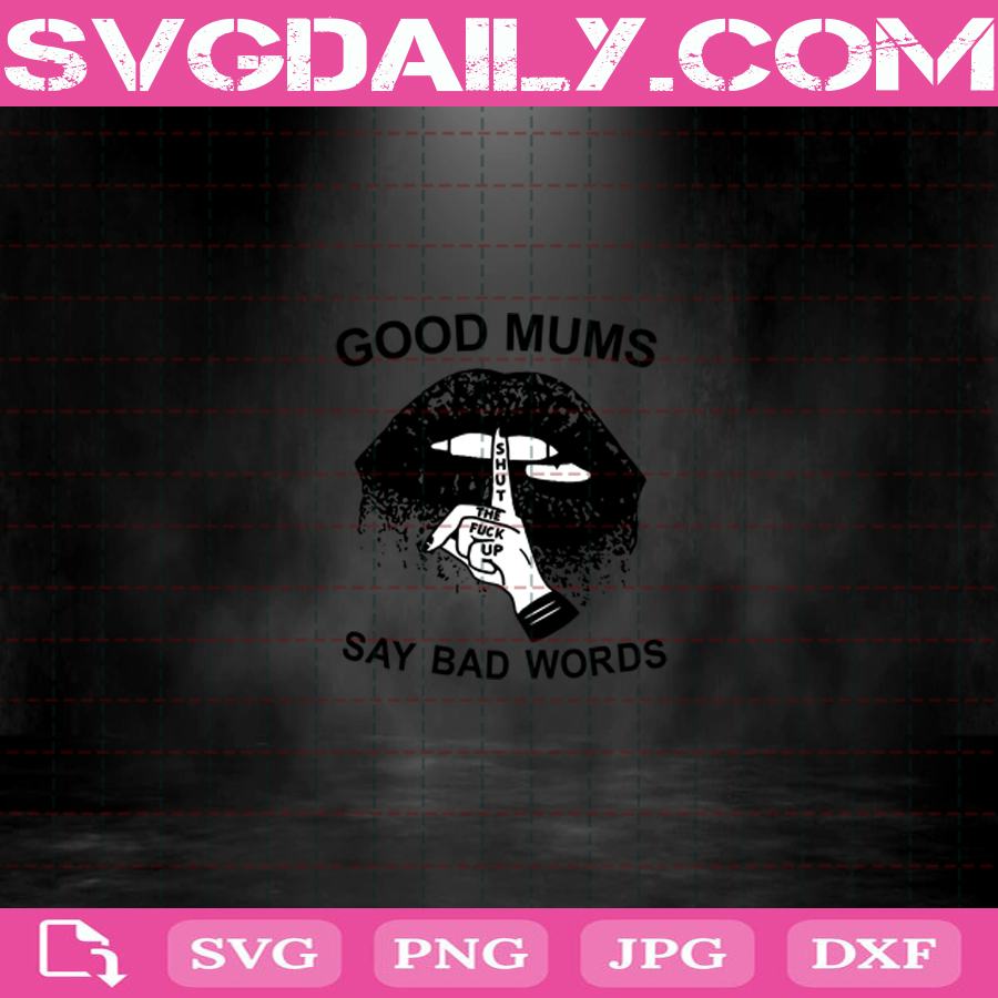 Good Mums Say Bad Words Svg - Daily Free Premium Svg Files