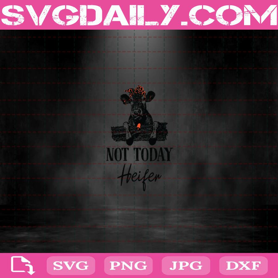 Not Today Heifer Svg - Daily Free Premium Svg Files