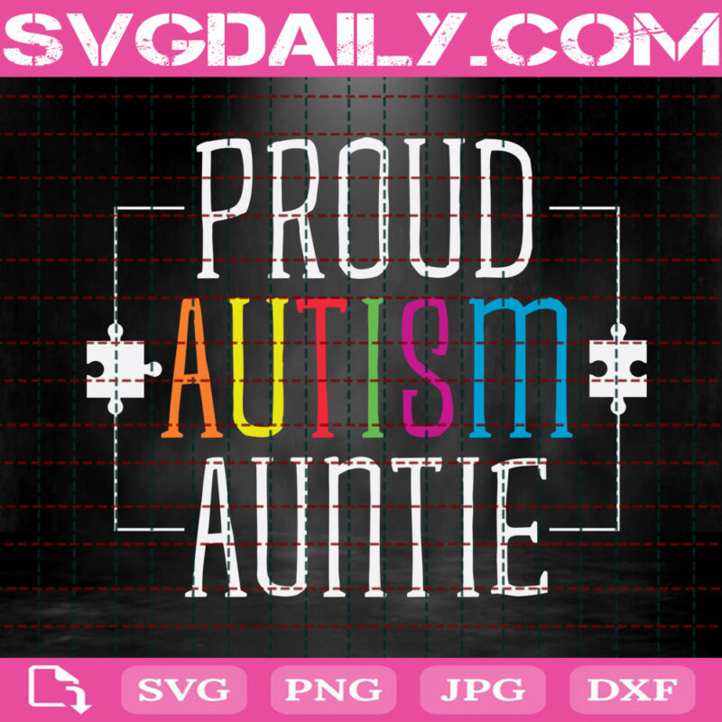 Proud Autism Auntie Svg Autism Svg Autism Awareness Svg Puzzle Svg