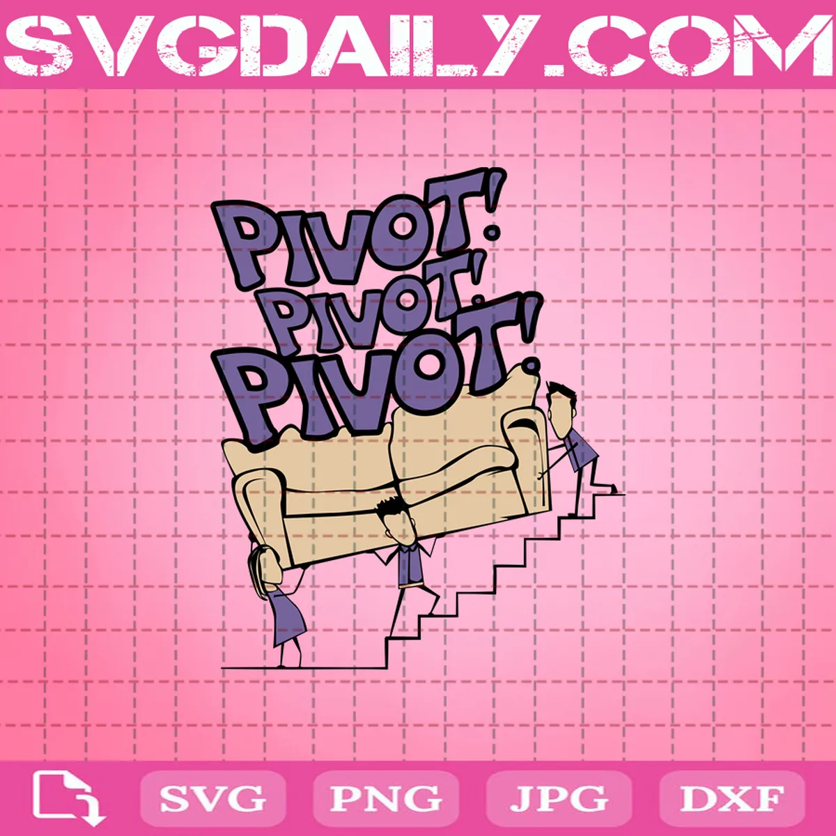 Pivot Pivot Pivot Friends Svg - Daily Free Premium Svg Files