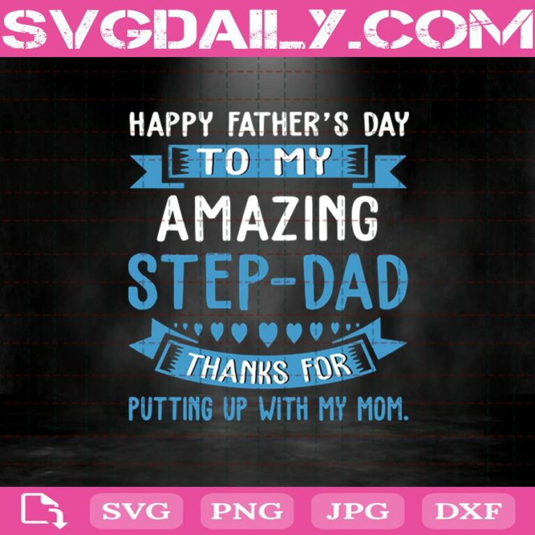 Happy Father'S Day To My Amazing Step-Dad Thanks For Putting Up With My ...