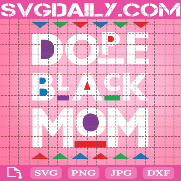 Dope Black Mom, Mothers Day - Daily Free Premium Svg Files