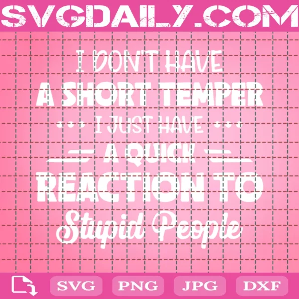 I Don'T Have A Short Temper - Daily Free Premium Svg Files