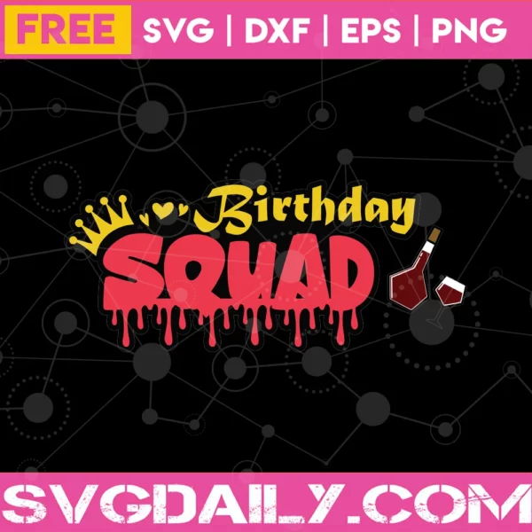 Free Dripping Birthday Squad, Svg Png Dxf Eps Digital Download ...